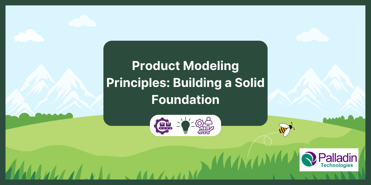 Product Modeling Principles: Building a Solid Foundation - Palladin ...