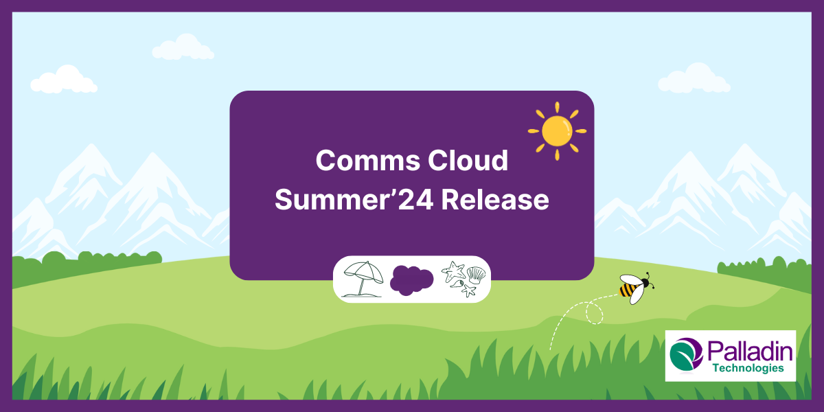 Comms Cloud Summer ’24 Release - Palladin Technologies