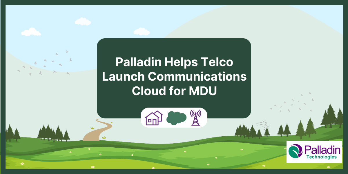 Palladin Helps Telco Launch Communications Cloud for MDU - Palladin Technologies