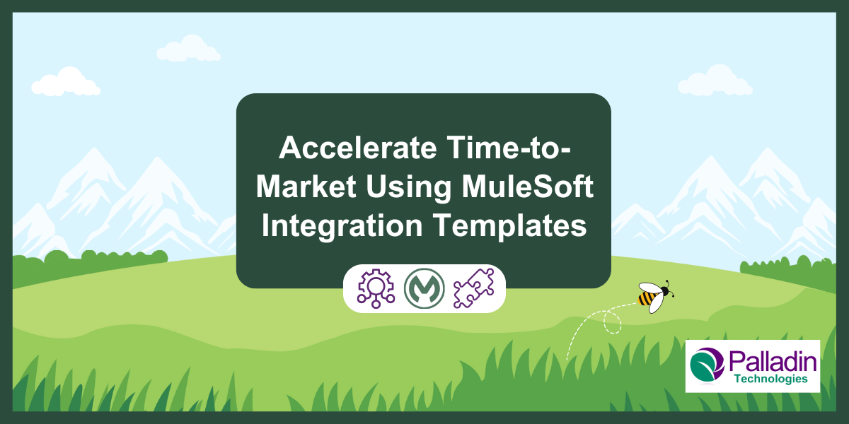 Accelerate Time-to-Market Using MuleSoft Integration Templates