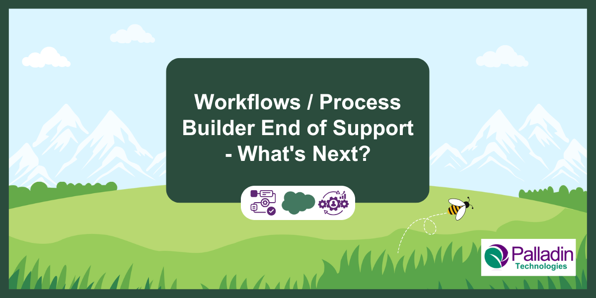 Workflows / Process Builder End of Support - What's Next?