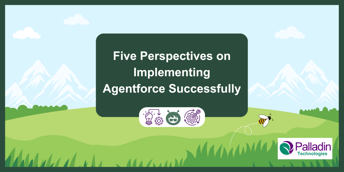 Five Perspectives on Implementing Agentforce Successfully - Palladin Technologies