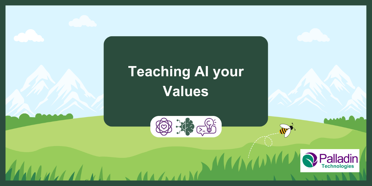 Teaching AI your Values - Palladin Technologies